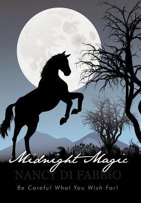 Midnight Magic: Be Careful What You Wish For! by Nancy Di Fabbio ...