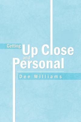 Getting Up Close and Personal by Dee Williams | Goodreads