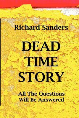 Dead Time Story by Richard Sanders | Goodreads