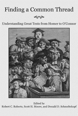Finding a Common Thread: Reading Great Texts from Homer to O'Connor by ...