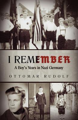 I Remember: A Boy's Years in Nazi Germany by Ottomar Rudolf | Goodreads