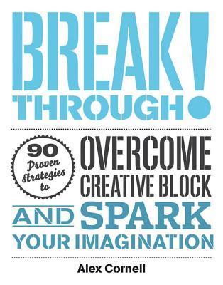 Breakthrough!: Proven Strategies to Overcome Creative Block and Spark ...