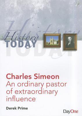 Charles Simeon: An ordinary pastor of extraordinary influence by Derek ...