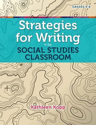 Strategies for Writing in the Social Studies Classroom by Kathleen Kopp ...