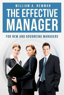 The Effective Manager: For New and Advancing Managers by William A ...