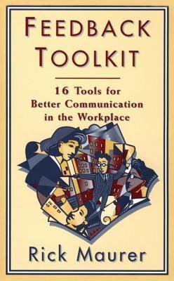 Feedback Toolkit: 16 Tools for Better Communication in the Workplace by ...