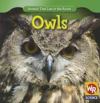 Owls (Animals That Live in the Forest) by JoAnn Early Macken | Goodreads