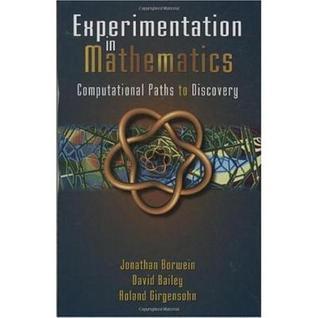 Experimentation in Mathematics: Computational Paths to Discovery by ...