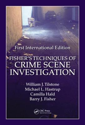 Fisher's Techniques of Crime Scene Investigation, First International ...