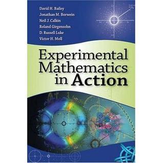Experimental Mathematics in Action by David H. Bailey | Goodreads