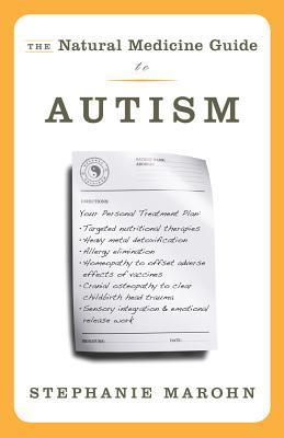 The Natural Medicine Guide to Autism by Stephanie Marohn | Goodreads