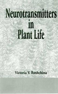 Neurotransmitters in Plant Life by Victoria Roshchina | Goodreads