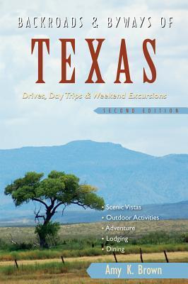 Backroads & Byways of Texas: Drives, Day Trips & Weekend Excursions by Amy K. Brown | Goodreads
