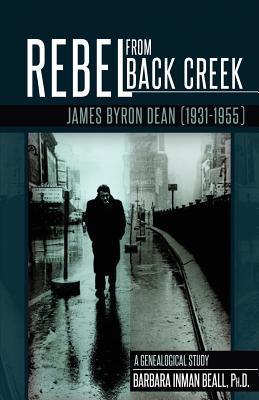 Rebel from Black Creek: James Byron Dean by Barbara Inman Beall | Goodreads