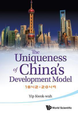The Uniqueness of China's Development Model: 1842-2049 by Kwok-Wah Yip ...
