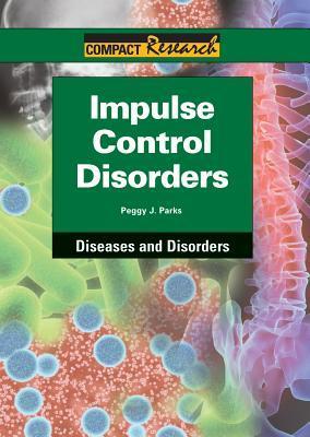 Impulse Control Disorders by Peggy J. Parks | Goodreads