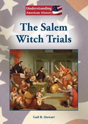 The Salem Witch Trials by Gail B. Stewart | Goodreads