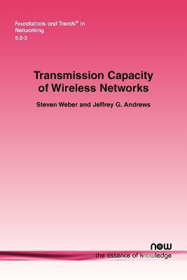 Transmission Capacity of Wireless Networks (Foundations and Trends by ...
