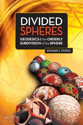 Divided Spheres: Geodesics and the Orderly Subdivision of the Sphere by ...