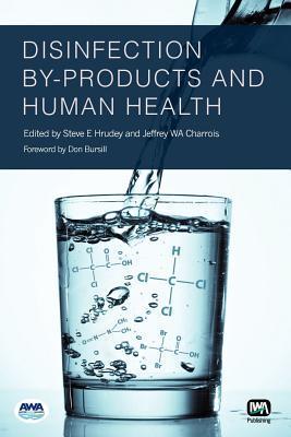 Disinfection By-Products: Relevance to Human Health by Steve E. Hrudey ...
