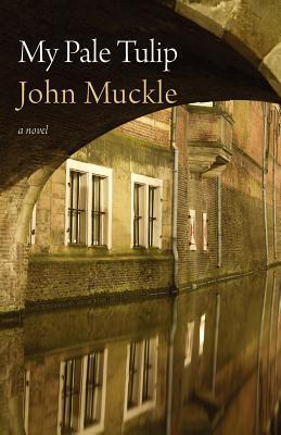 My Pale Tulip by John Muckle | Goodreads
