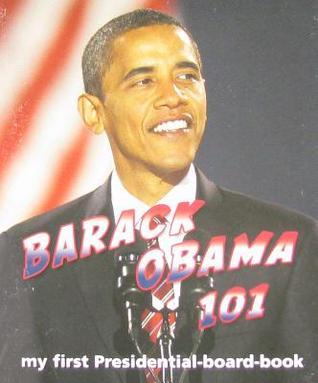 Barack Obama 101: My First Presidential-board-book by Brad M. Epstein ...
