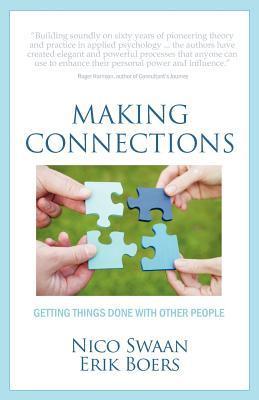 Making Connections: Getting Things Done With Other People by Nico Swaan ...