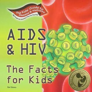 AIDS & HIV: The Facts for Kids by Rae Simons | Goodreads