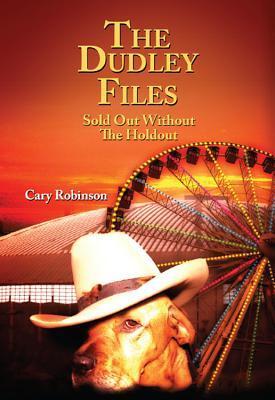 The Dudley Files: Sold Out Without the Holdout by Cary Robinson | Goodreads
