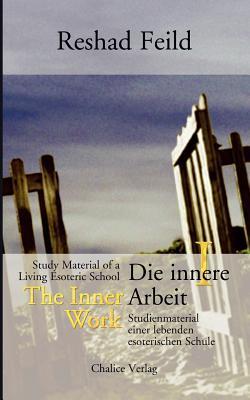 The Inner Work / Die innere Arbeit, Vol. 1 by Reshad Feild | Goodreads
