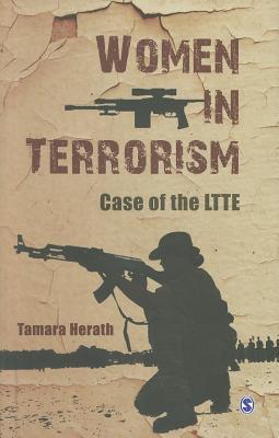 Women in Terrorism: Case of the LTTE by Tamara Herath | Goodreads