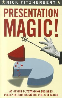 Presentation Magic: Achieving Outstanding Business Presentations Using ...