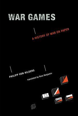 War Games: A History of War on Paper by Philipp Von Hilgers | Goodreads