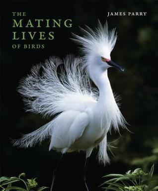 The Mating Lives of Birds (Mit Press) by James Parry | Goodreads