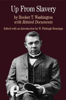 Up from Slavery with Related Documents by Booker T. Washington | Goodreads
