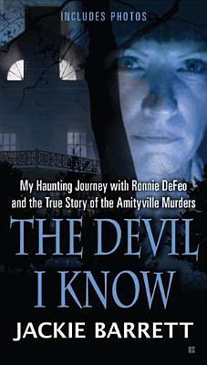 The Devil I Know: My Haunting Journey with Ronnie DeFeo and the True ...