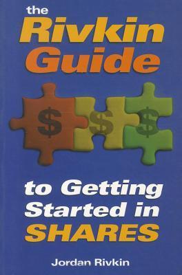 Rivkin Guide to Getting Started in Shares by Jordan Rivkin | Goodreads