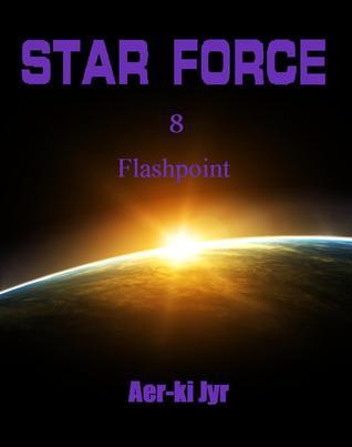 Star Force: Flashpoint by Aer-ki Jyr | Goodreads