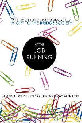 Hit the Job Running: Because Landing the Job Is the Easy Part by Andrea ...