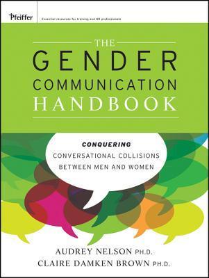 The Gender Communication Handbook: Conquering Conversational Collisions ...