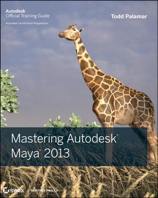 Mastering Autodesk Maya 2013 by Todd Palamar | Goodreads