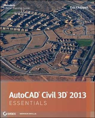 AutoCAD Civil 3D 2013 Essentials by Eric Chappell | Goodreads