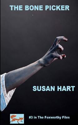 The Bone Picker: The Foxworthy Files by Susan Hart | Goodreads