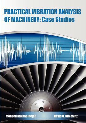 Practical Vibration Analysis of Machinery: Case Studies: Application of ...