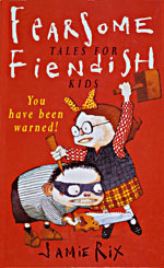 Fearsome Tales for Fiendish Kids by Jamie Rix | Goodreads
