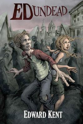Ed Undead:The Chronicles of a Teenage Zombie by Edward Kent | Goodreads