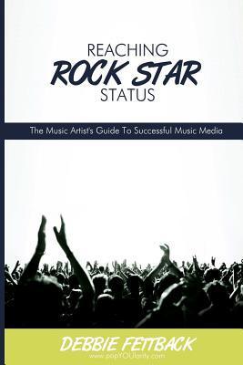 Reaching Rock Star Status: The Music Artist’s Guide To Successful Music ...