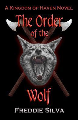 The Order of the Wolf (Kingdom of Haven, #1) by Freddie Silva | Goodreads