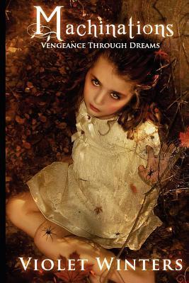 Machinations: Vengeance Through Dreams by Violet Winters | Goodreads
