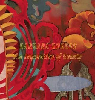 Barbara Rogers: The Imperative of Beauty by Paul Ivey | Goodreads